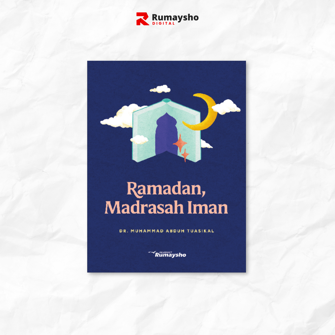 Ramadhan, Madrasah Iman by Rumaysho Digital